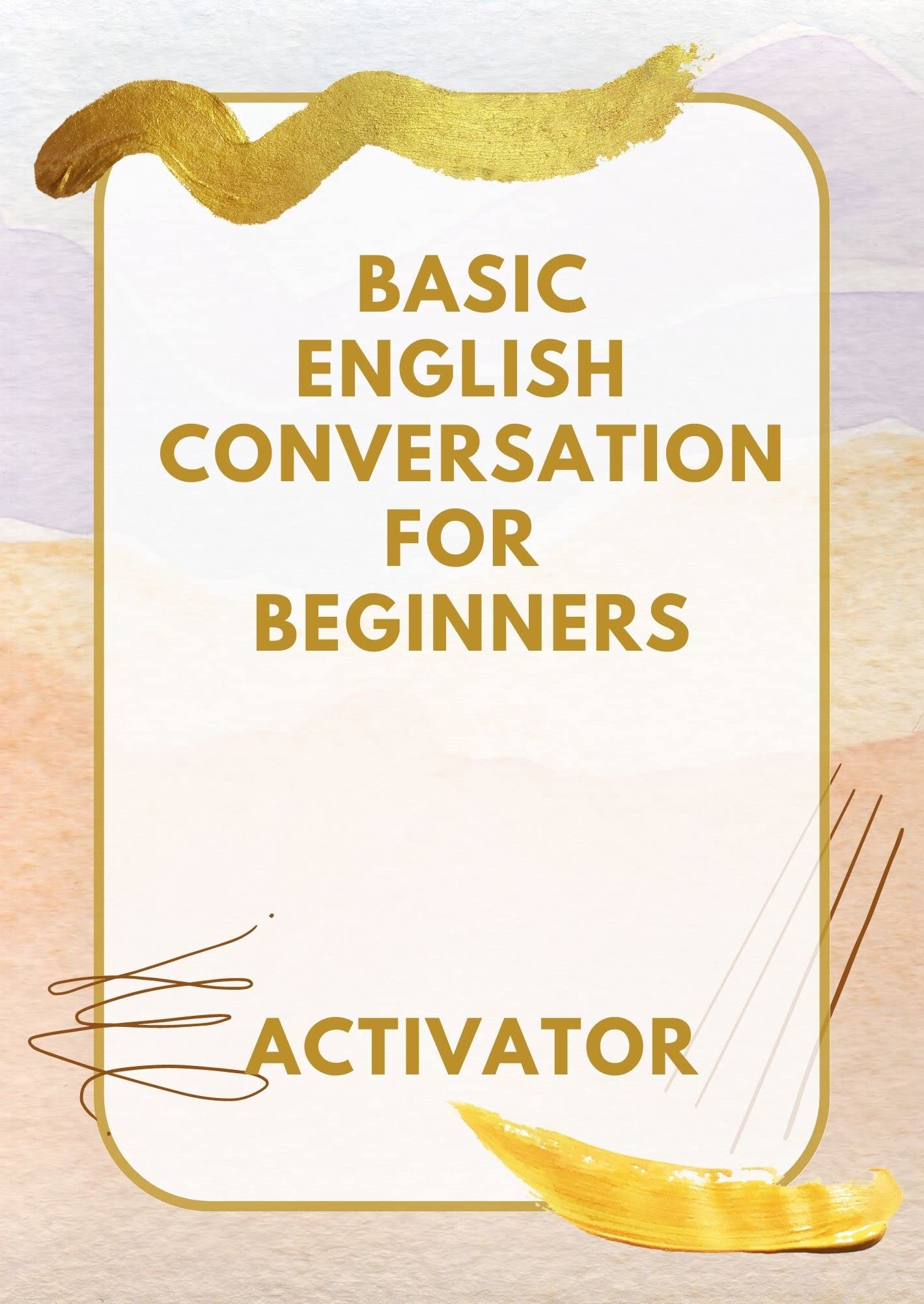 BASIC ENGLISH CONVERSATION FOR BEGINNERS: ENGLISH CONVERSATION by ...