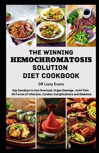 The Winning Hemochromatosis Solution Diet Cookbook: Say Goodbye to Iron ...