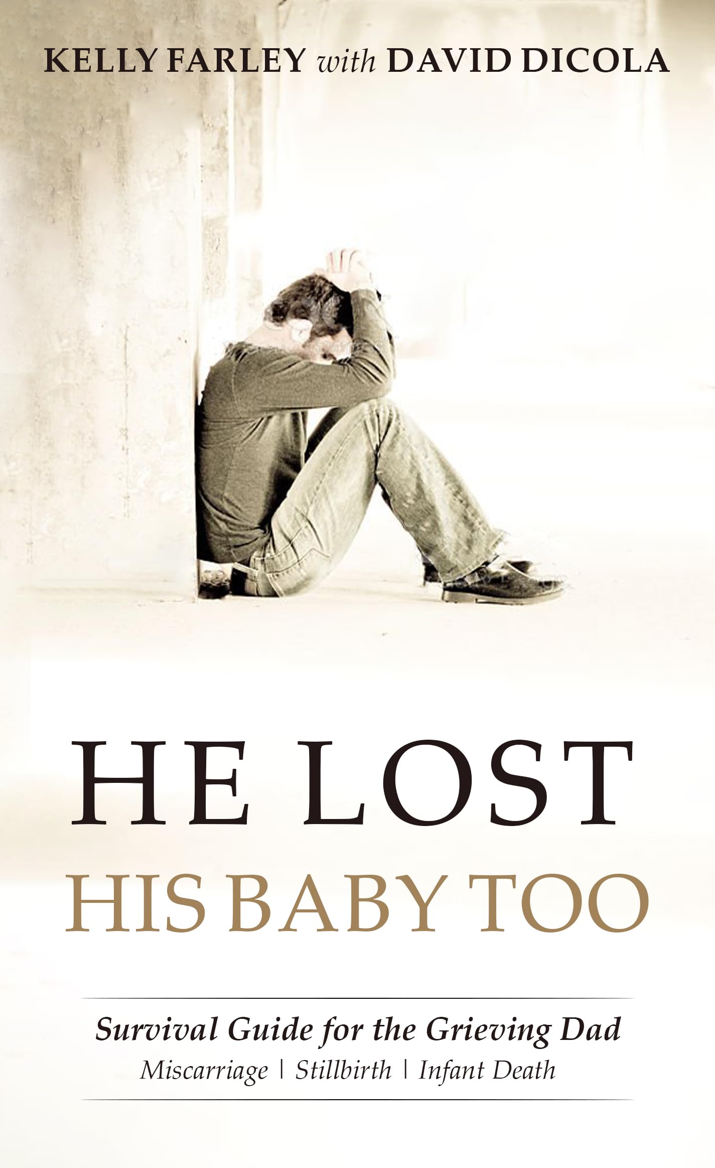 He Lost His Baby Too: Survival Guide for the Grieving Dad by Kelly ...