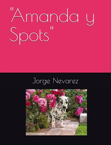 "Amanda y Spots" (Spanish Edition) by Jorge Nevarez | Goodreads