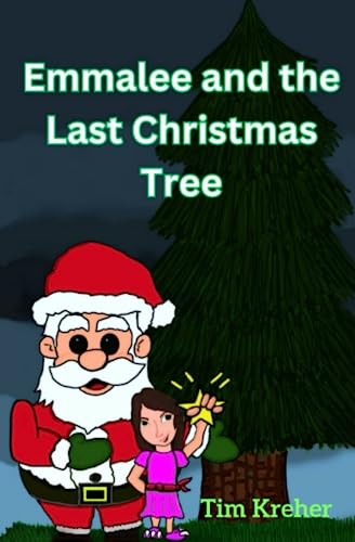 Emmalee and the Last Christmas Tree by Tim Kreher | Goodreads