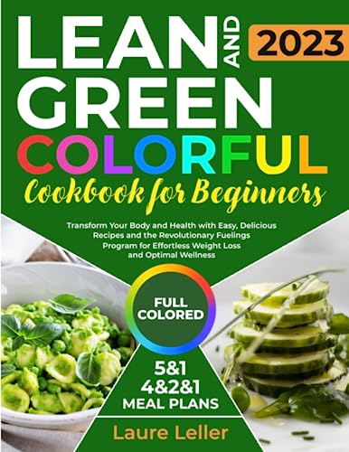Lean and Green Colorful Cookbook For Beginners: Transform Your Body and ...