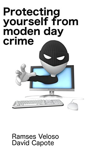 Protecting Yourself from Modern Day Crime: Ramses Veloso David Capote ...
