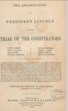 The Assassination of President Lincoln and the Trial of the Conspirators: The Original Pitman ...