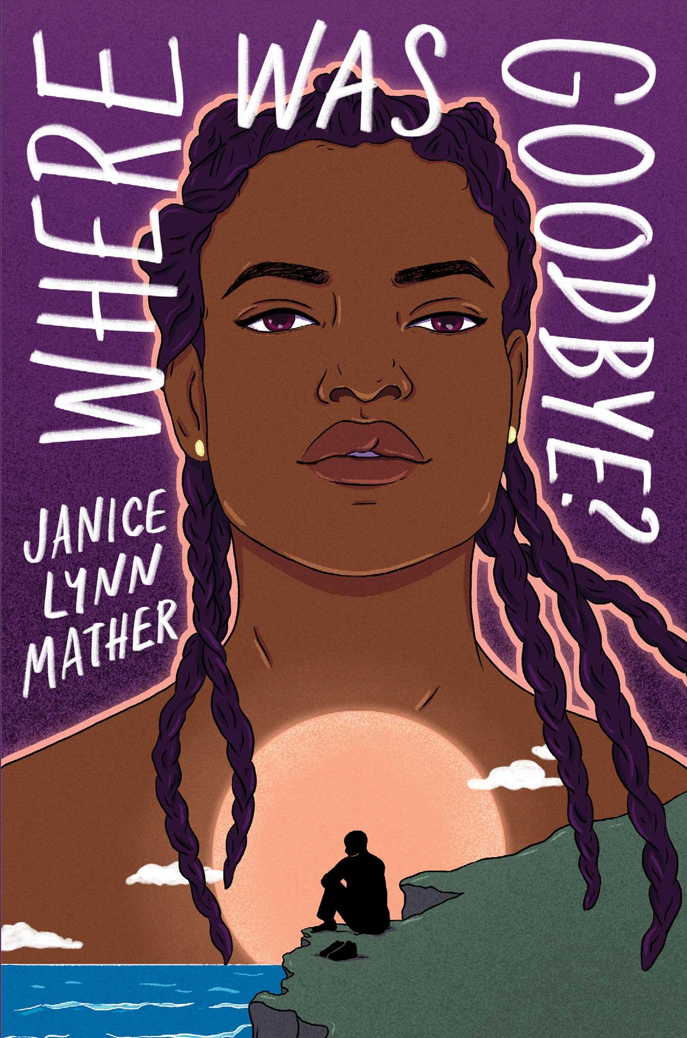 Where Was Goodbye? by Janice Lynn Mather | Goodreads