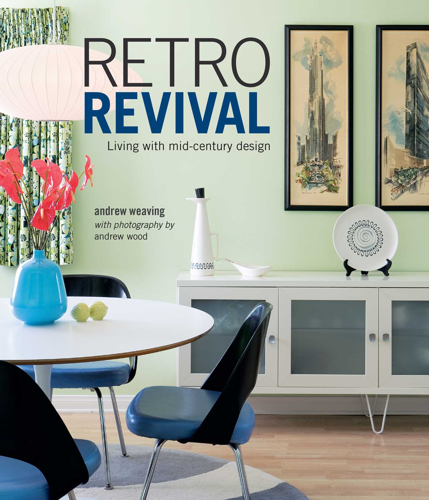 Retro Revival: Living with mid-century design by Andrew Weaving | Goodreads