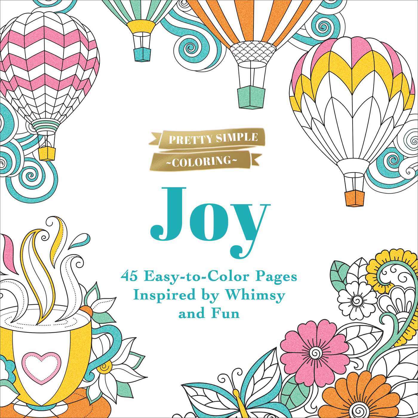 Pretty Simple Coloring: Joy: 45 Easy-to-Color Pages Inspired by Whimsy ...