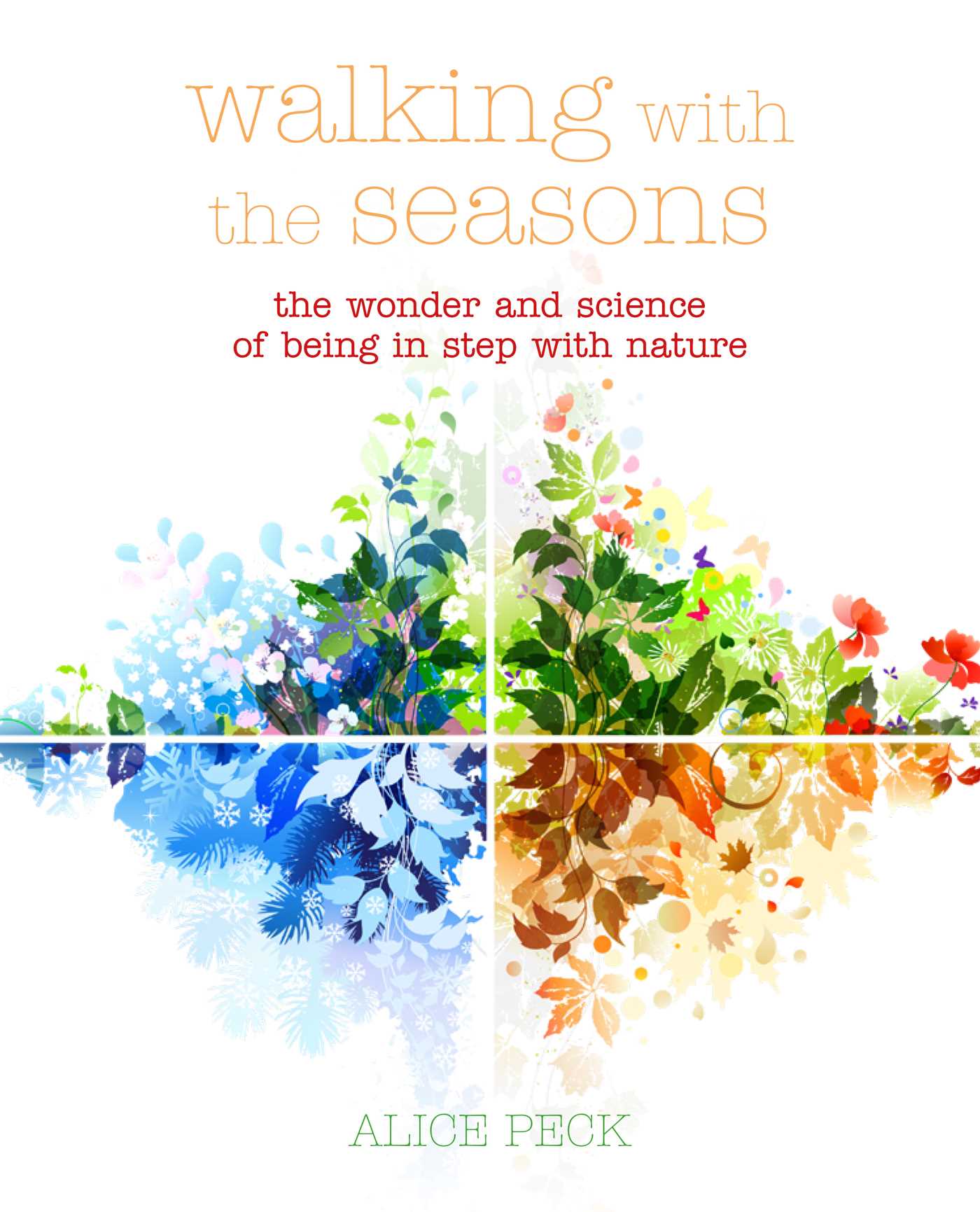 Walking with the Seasons: The wonder of being in step with nature by ...