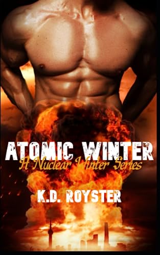 Atomic Winter: A Nuclear Winter Series by K.D. Royster | Goodreads