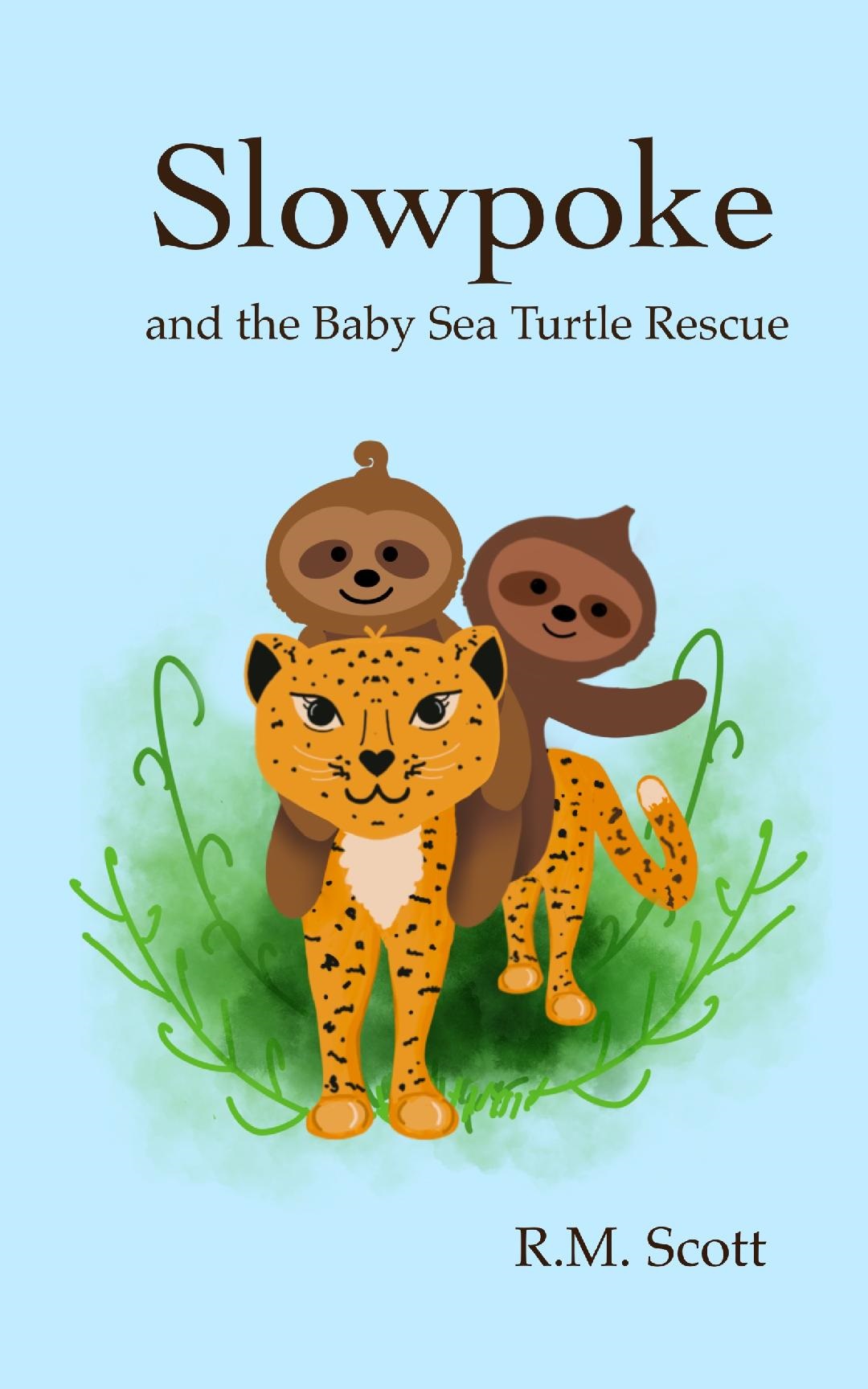 Slowpoke and the Baby Sea Turtle Rescue: An Adventure Chapter Book by R ...