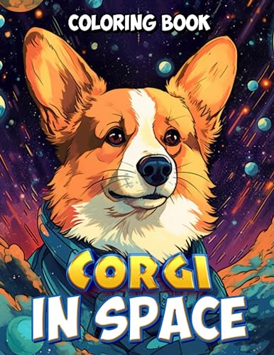 Corgi In Space Coloring Book: Explore 30 Playful Coloring Pages ...