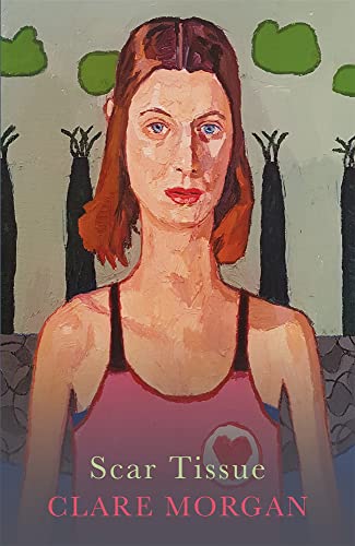 Scar Tissue by Clare Morgan | Goodreads