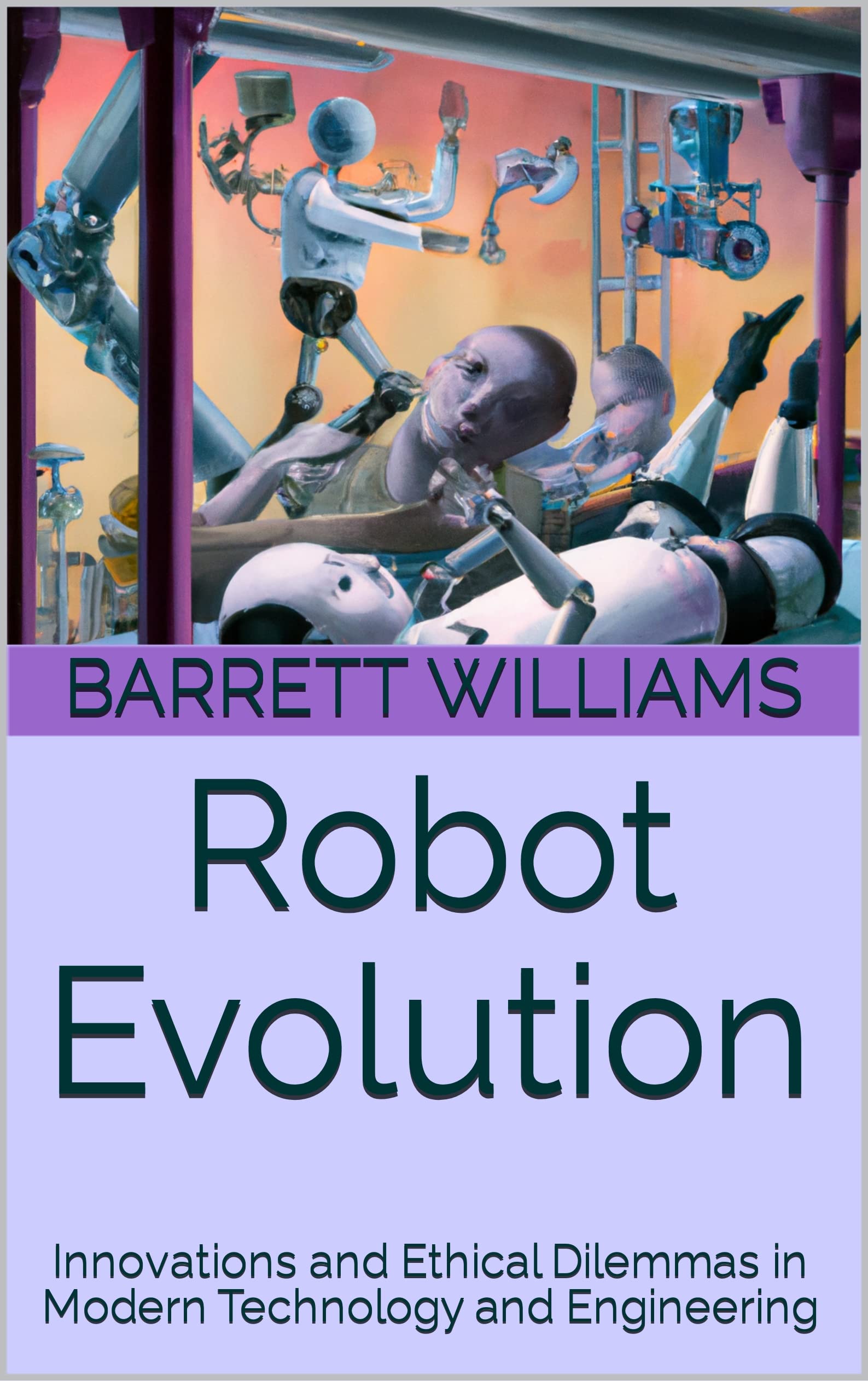 Robot Evolution: Innovations and Ethical Dilemmas in Modern Technology ...
