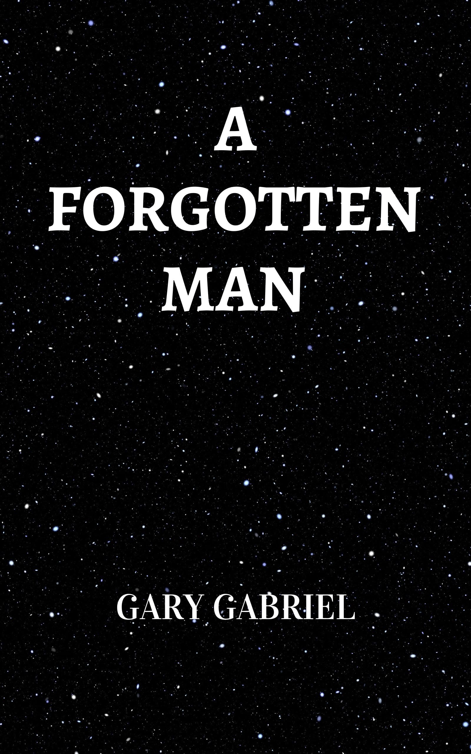 A Forgotten Man by Gary Gabriel | Goodreads