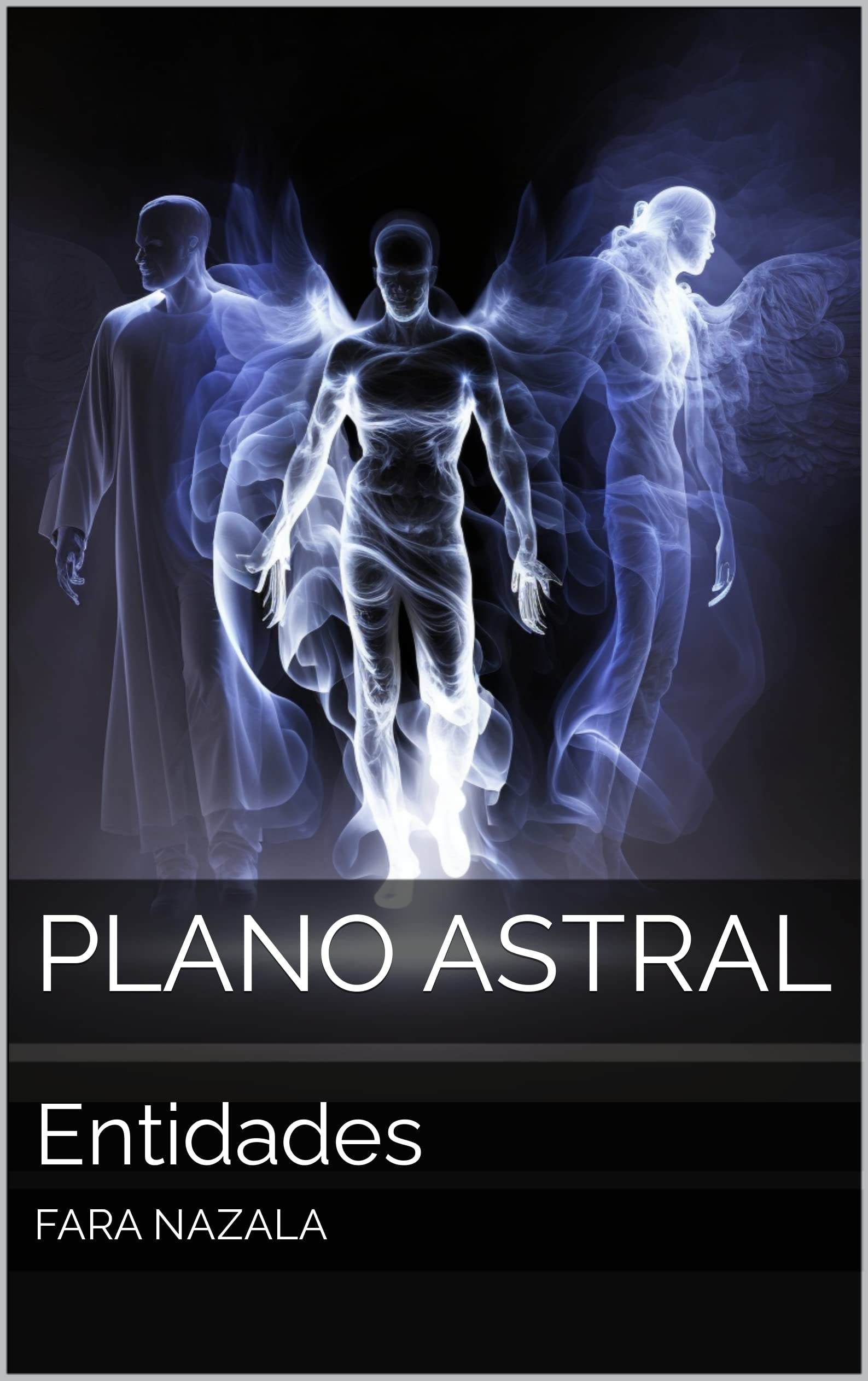 Plano astral : Entidades (Spanish Edition) by Fara Nazala | Goodreads