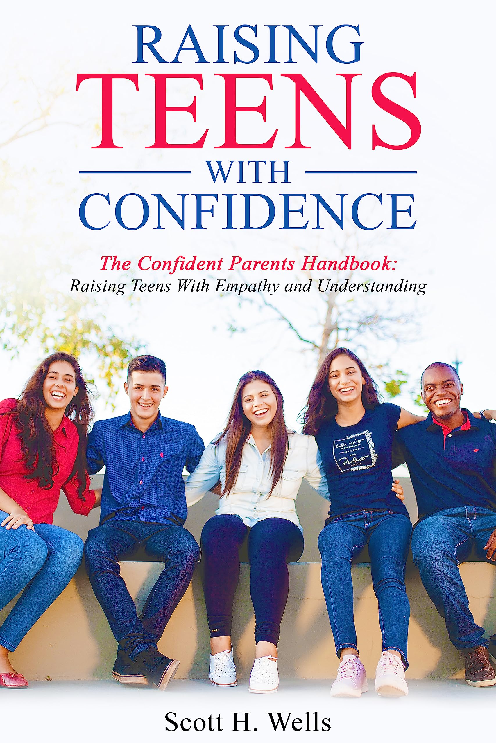 Raising Teens With Confidence: The Confident Parents Handbook: Raising ...