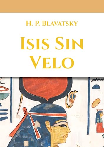 Isis Sin Velo (Spanish Edition) by H. P. BLAVATSKY | Goodreads