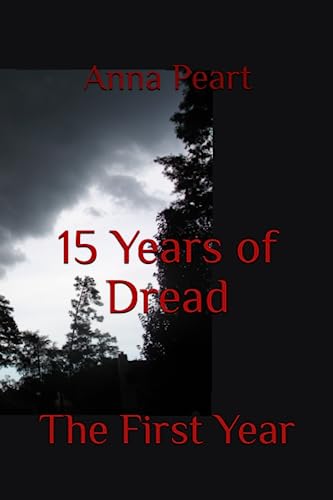 15 years of Dread: The First Year by Anna Peart | Goodreads
