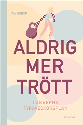 Aldrig mer trött by Pia Norup | Goodreads