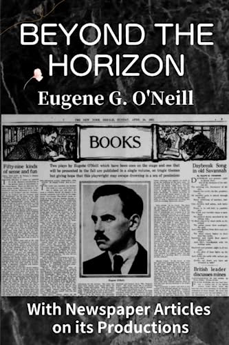 BEYOND THE HORIZON: With Newspaper Articles on its Productions by ...