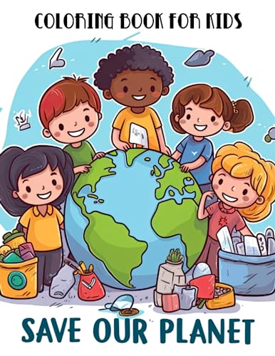 Save Our Planet Coloring Book For Kids: Doing the Mission with 30 ...