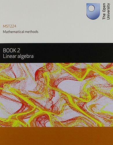 MST224 Mathematical Methods: Book 2 Linear Algebra by Open University Course Team | Goodreads