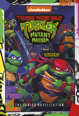Teenage Mutant Ninja Turtles: Mutant Mayhem: The Junior Novelization by ...