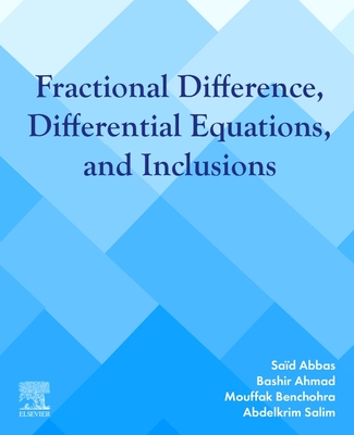 Fractional Difference, Differential Equations, and Inclusions: Analysis and Stability by Said ...