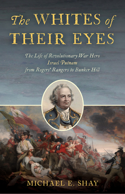 The Whites of Their Eyes: The Life of Revolutionary War Hero Israel ...