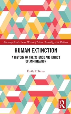 Human Extinction by Émile P. Torres | Goodreads