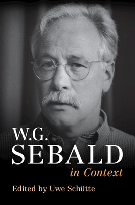 W. G. Sebald in Context (Literature in Context) by Uwe Schütte | Goodreads