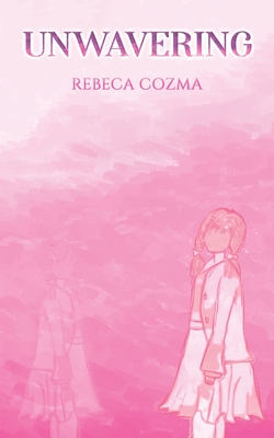 Unwavering by Rebeca Cozma | Goodreads