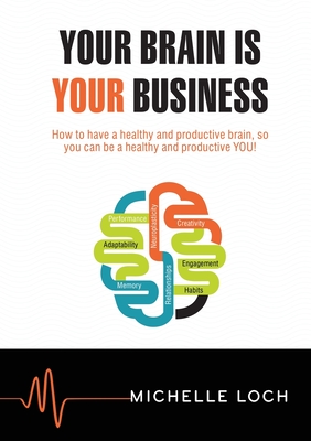 Your Brain is Your Business by Michelle Loch | Goodreads