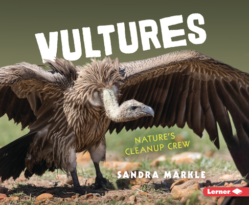 Vultures: Nature's Cleanup Crew by Sandra Markle | Goodreads