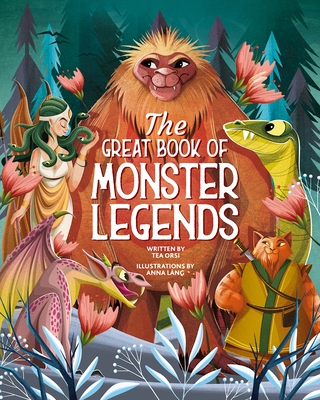The Great Book of Monster Legends: Stories and Myths from Around the ...