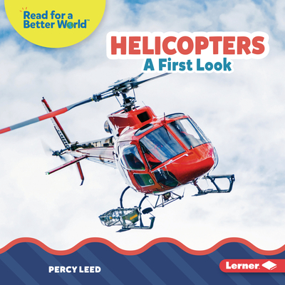 Helicopters: A First Look (Read about Vehicles by Percy Leed | Goodreads