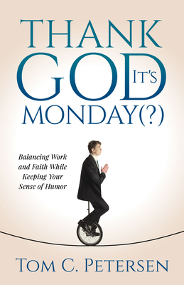 Thank God It’s Monday(?): Balancing Work and Faith While Keeping Your ...
