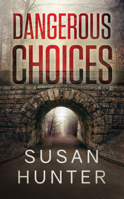 Dangerous Choices (Leah Nash Mysteries, 10) by Susan Hunter | Goodreads