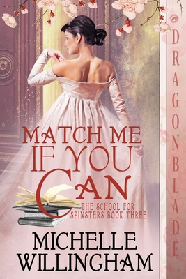 Match Me If You Can (The School for Spinsters) by Michelle Willingham ...