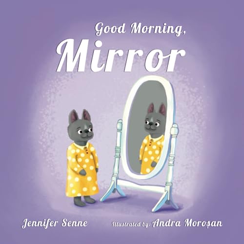 Good Morning, Mirror: A Positive Self-Image Book for kids by Jennifer ...