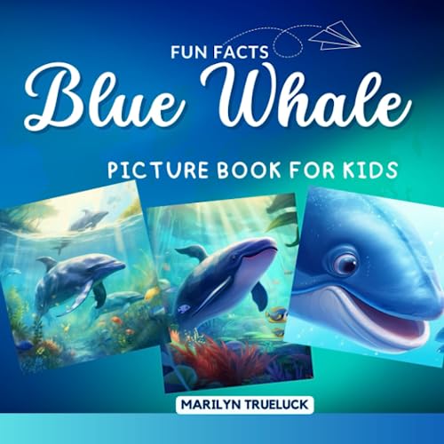 Blue Whale Fun Facts Picture Book for Kids: 100 Mind-Blowing Educational Unbelievable True Facts ...