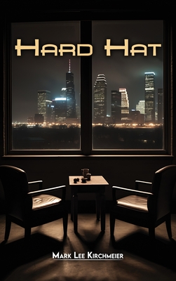 Hard Hat by Mark Lee Kirchmeier | Goodreads