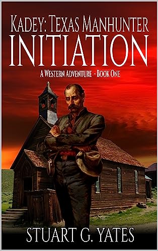 Kadey: Texas Manhunter: Initiation: A Western Adventure Novel by Stuart ...
