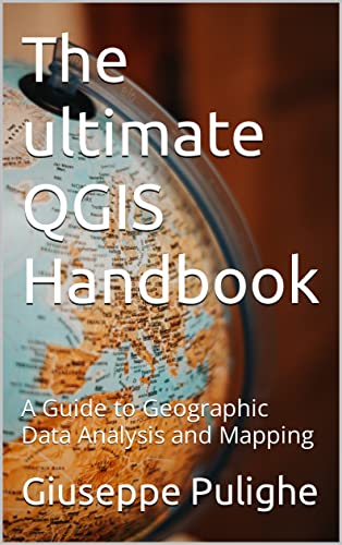 The ultimate QGIS Handbook: A Guide to Geographic Data Analysis and ...
