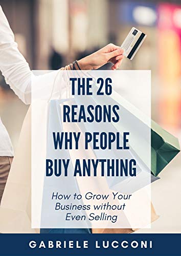 The 26 Reasons Why People Buy Anything by Gabriele Lucconi | Goodreads