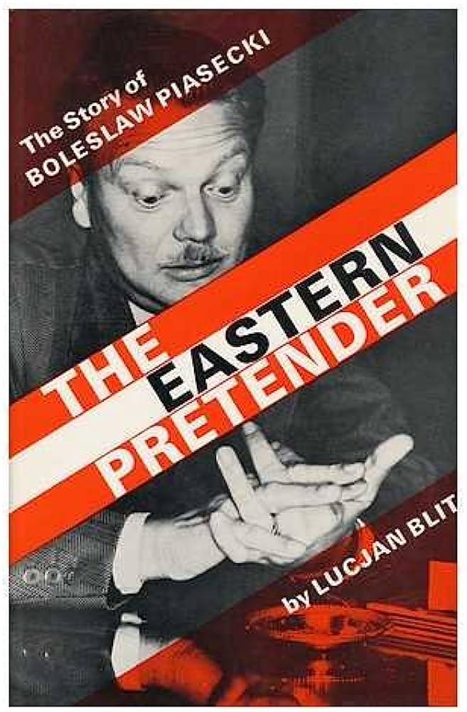 The Eastern Pretender. Boleslaw Piasecki; His Life and Times by Lucjan ...