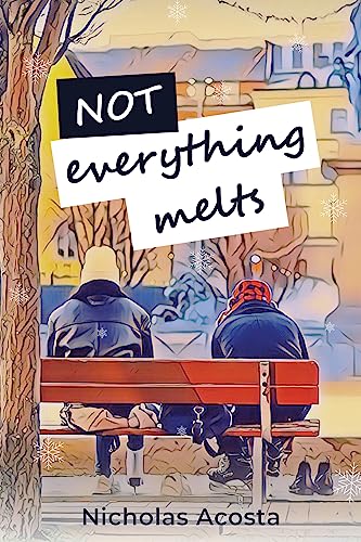 Not Everything Melts by Nicholas Acosta | Goodreads