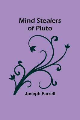 Mind Stealers of Pluto by Joseph Farrell | Goodreads