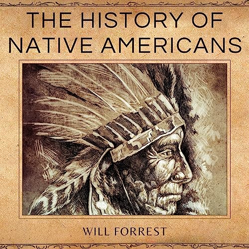 The History of Native Americans by Will Forrest | Goodreads