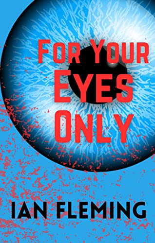 For Your Eyes Only: James Bond Book Eight by Ian Fleming | Goodreads